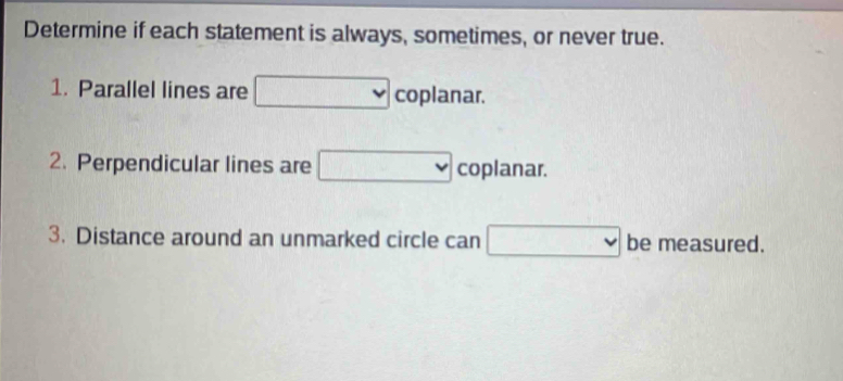 Solved: Determine if each statement is always, sometimes, or never true. 1. Parallel lines are ...