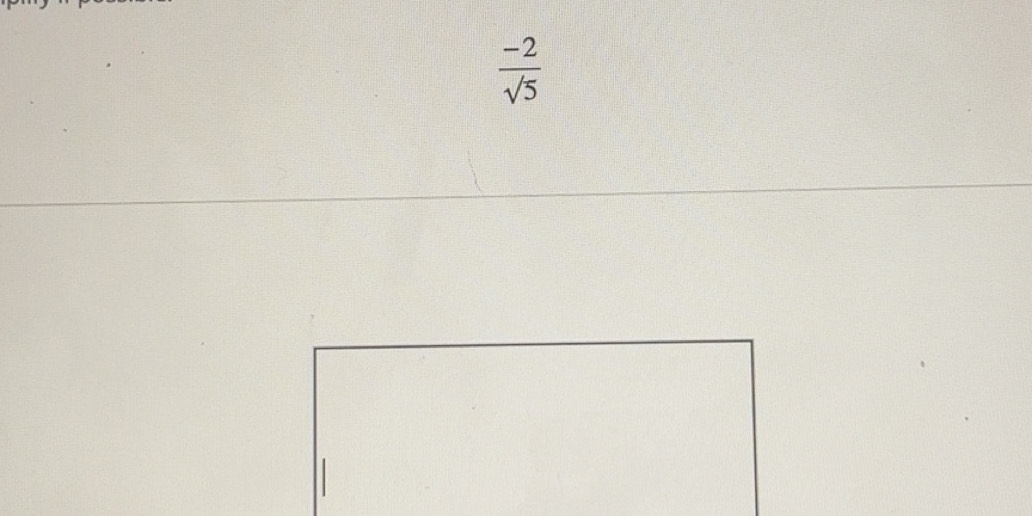 Solved: (-2)/sqrt(5) [Math]
