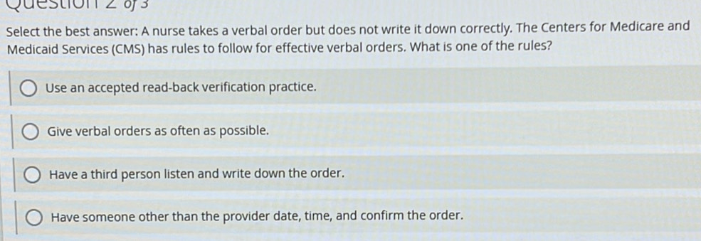 Solved: 8 3 Select the best answer: A nurse takes a verbal order but ...