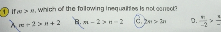 Solved: 1If m>n , which of the following inequalities is not correct? A ...