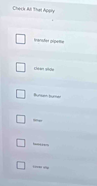 Solved: Check All That Apply transfer pipette clean slide Bunsen burner ...