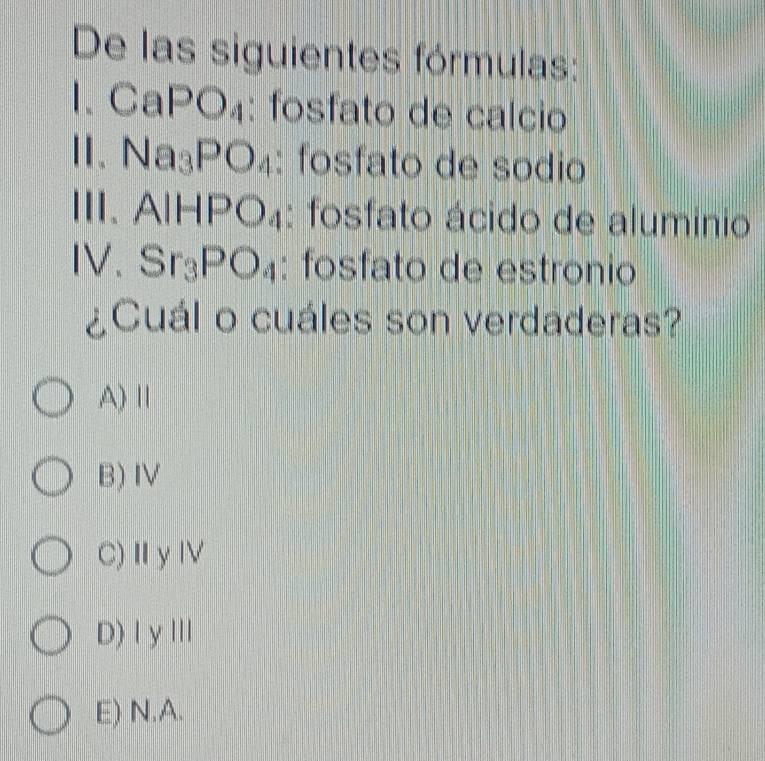 Resuelto:De las siguientes fórmulas: 1、 CaPO_4 : fosfato de calcio Ⅱ ...