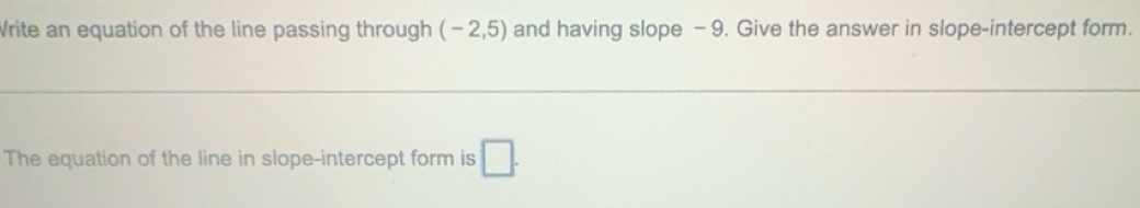 Solved: Vrite an equation of the line passing through (-2,5) and having ...