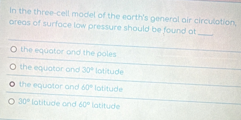 Solved: In the three-cell model of the earth's general air circulation ...