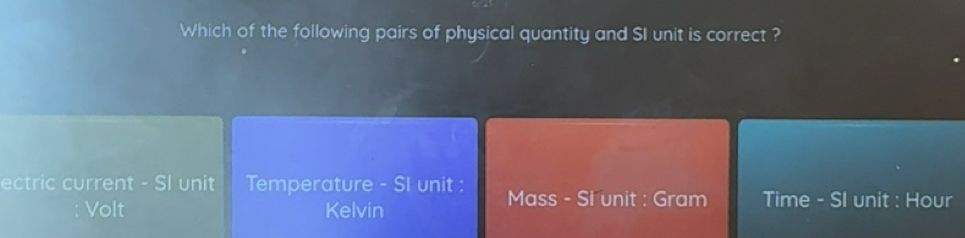 Solved: Which of the following pairs of physical quantity and SI unit ...