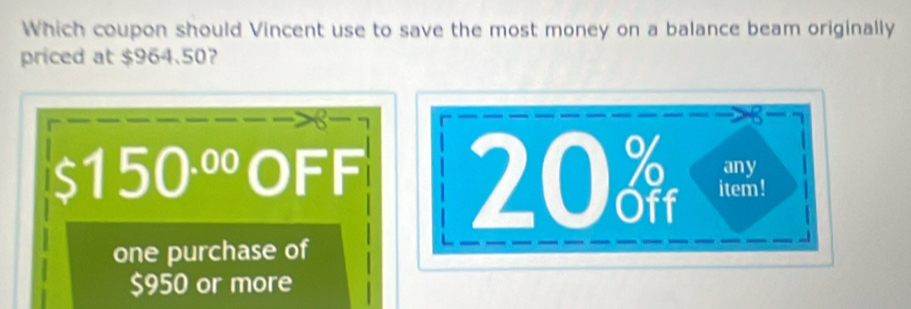 Solved: Which coupon should Vincent use to save the most money on a ...