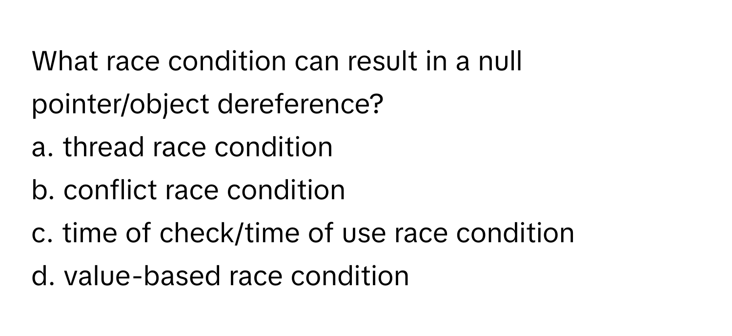 Solved: What race condition can result in a null pointer/object ...