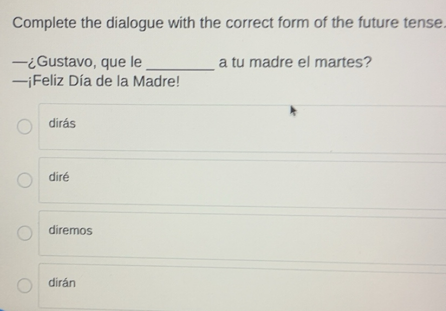 Solved: Complete the dialogue with the correct form of the future tense ...