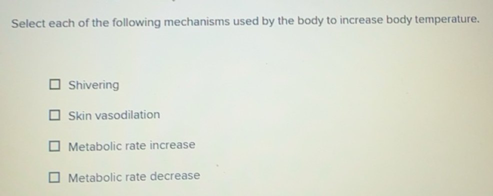 Solved: Select each of the following mechanisms used by the body to ...
