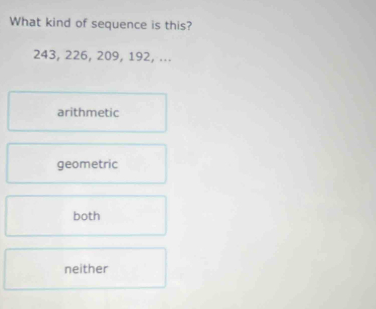 Solved: What kind of sequence is this? 243, 226, 209, 192 ...