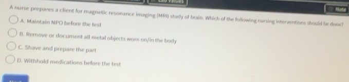 Solved: A nurse prepares a client for magnetic resonance imaging (MR ...