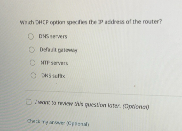 Solved: Which DHCP option specifies the IP address of the router? DNS ...