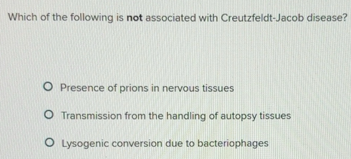 Solved: Which of the following is not associated with Creutzfeldt-Jacob ...