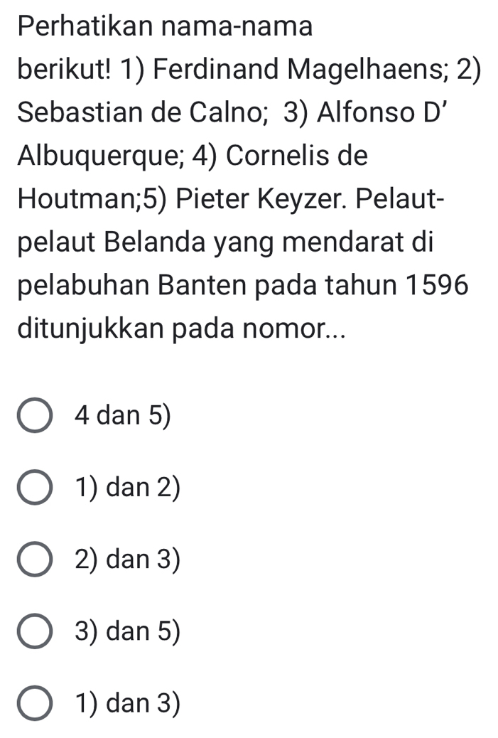 Telah dijawab:Perhatikan nama-nama berikut! 1) Ferdinand Magelhaens; 2 ...
