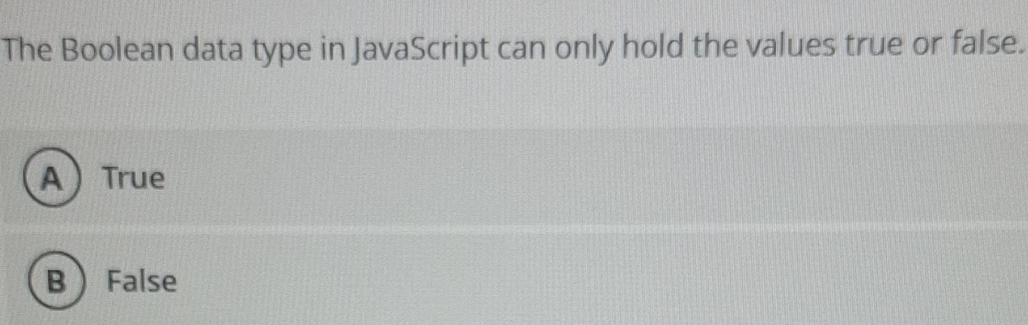Solved: The Boolean data type in JavaScript can only hold the values ...