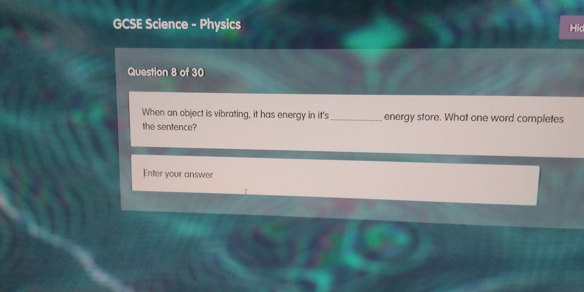 Solved: GCSE Science - Physics Hid Question 8 of 30 When an object is ...