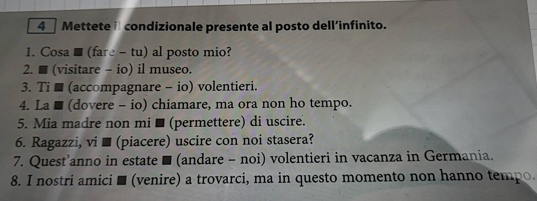 Gelöst:Mettete i condizionale presente al posto dell’infinito. 1. Cosa ...