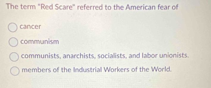 Solved: The term "Red Scare" referred to the American fear of cancer ...