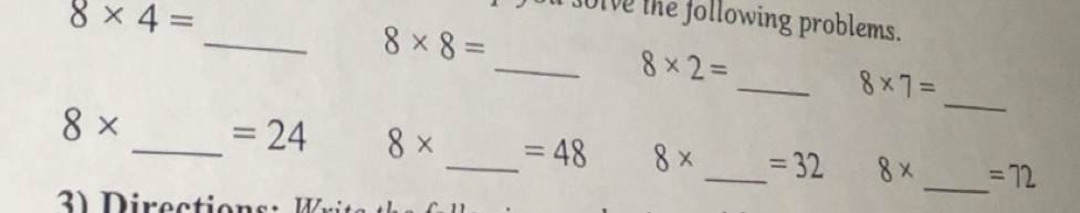 Solved: 8* 4= solve the following problems. _ 8* 8= _ 8* 2= _ _ 8* 7= 8* _ =24 8* _ =48 8* _ [Math]