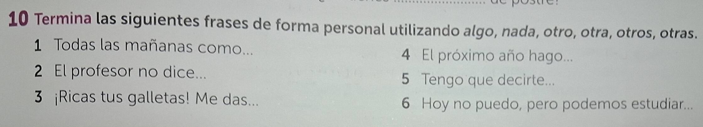 Risolto:Termina las siguientes frases de forma personal utilizando algo ...