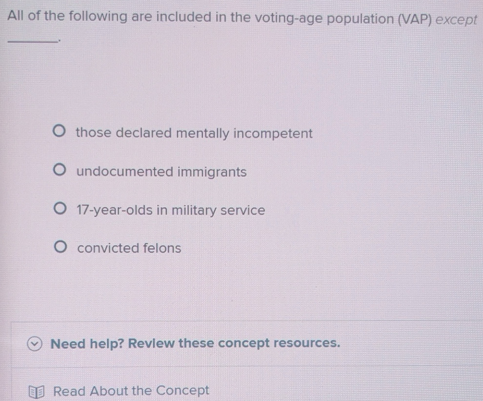 Solved: All of the following are included in the voting-age population ...
