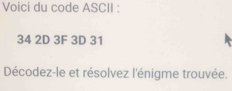 Résolu :Voici du code ASCII : 34 2D 3F 3D 31 Décodez-le et résolvez l ...