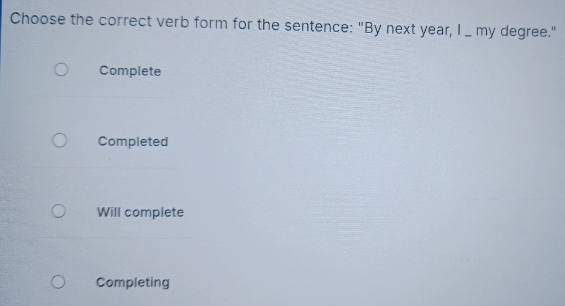 Solved: Choose the correct verb form for the sentence: "By next year, I ...