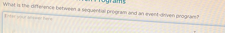 Solved: Tograms What is the difference between a sequential program and ...