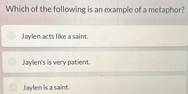 Solved: Which of the following is an example of a metaphor? Jaylen acts ...