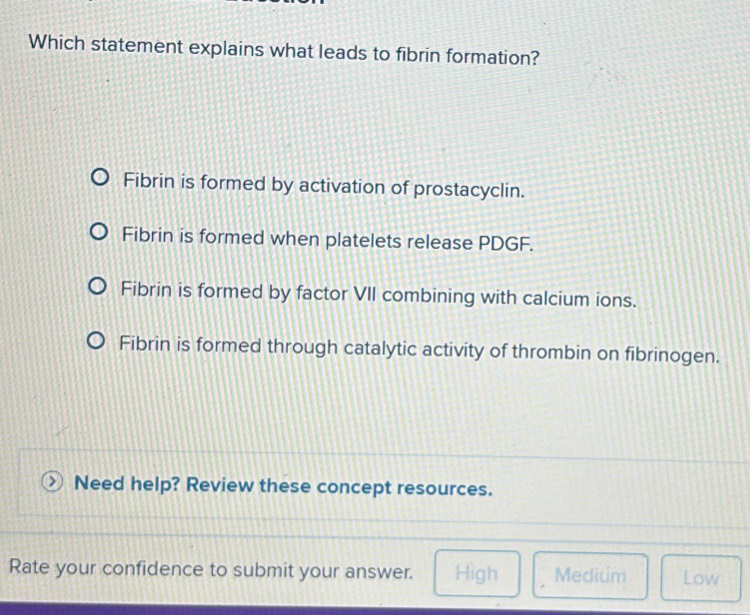Solved: Which statement explains what leads to fibrin formation? Fibrin ...