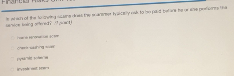 Solved: Fin a n c i r In which of the following scams does the scammer ...
