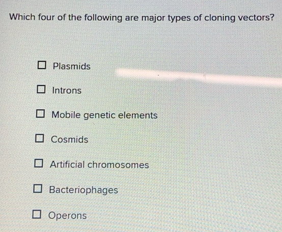Solved: Which four of the following are major types of cloning vectors ...