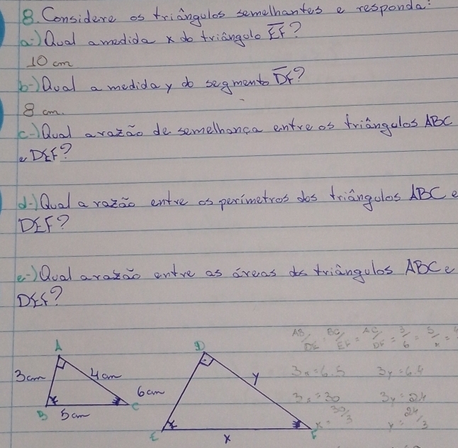 Resolvido:Considere os triangulos semelhantes e responda a ) Qual a ...