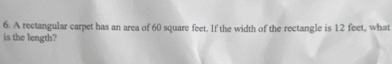 Solved: A rectangular carpet has an area of 60 square feet. If the ...