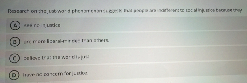 Solved: Research on the just-world phenomenon suggests that people are ...