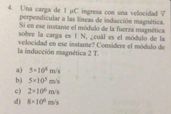 Resuelto:Una carga de 1 μC ingresa con una velocidad vector v ...