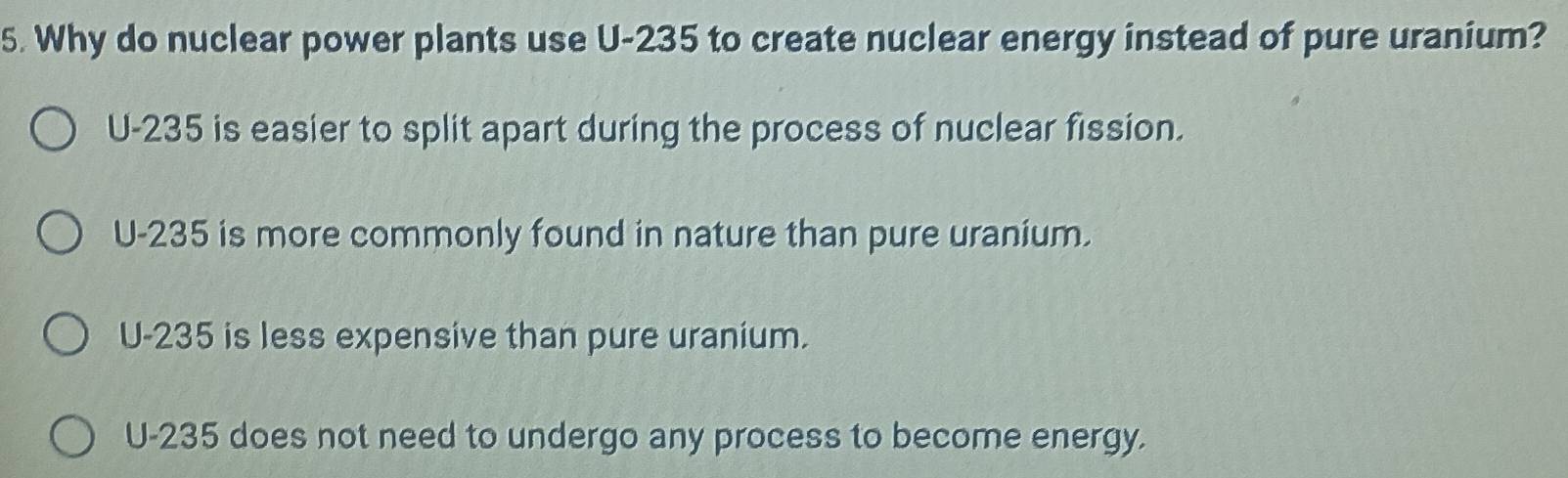 Solved: Why do nuclear power plants use U-235 to create nuclear energy ...