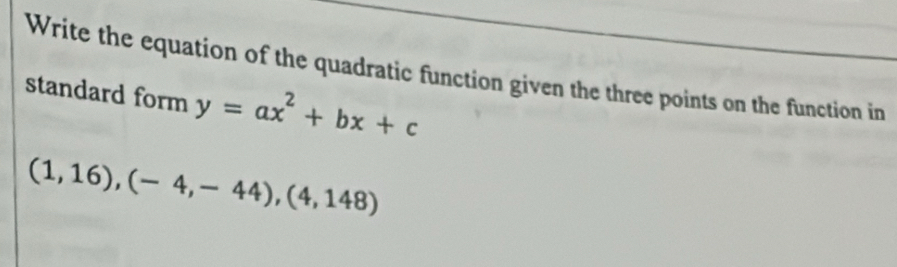 Solved: Write the equation of the quadratic function given the three ...