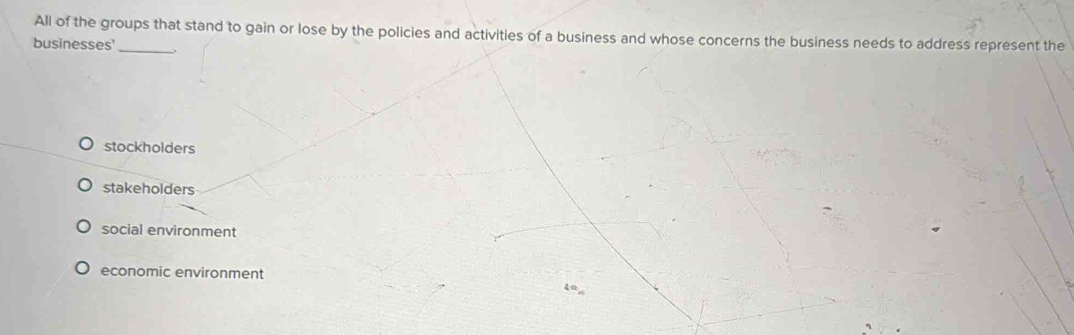 Solved: All of the groups that stand to gain or lose by the policies ...