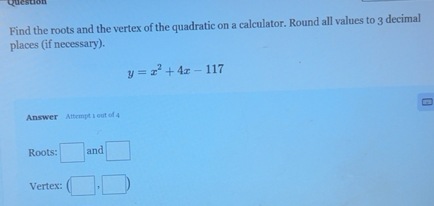 Solved: Question Find the roots and the vertex of the quadratic on a ...