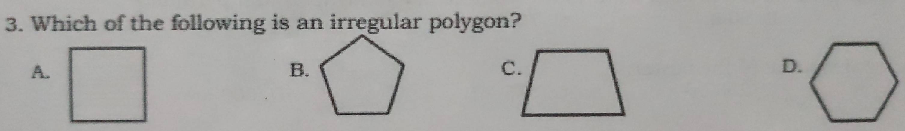 Solved: Which of the following is an irregular polygon? A. B. D. [Math]