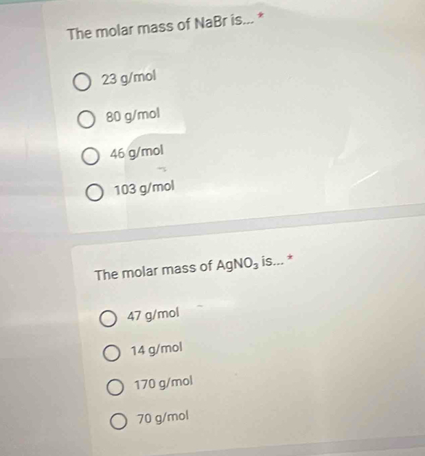Solved: The molar mass of NaBr is... * 23 g/mol 80 g/mol 46 g/mol 103 g ...