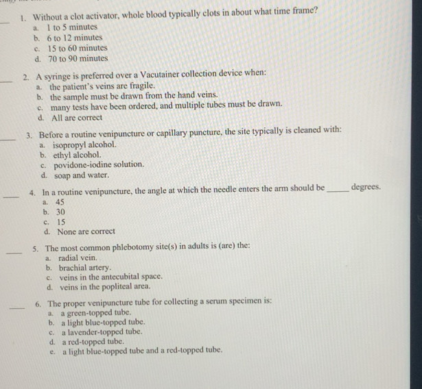 Solved: Without a clot activator, whole blood typically clots in about ...