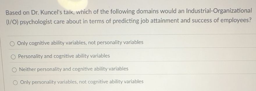 Solved: Based on Dr. Kuncel's talk, which of the following domains ...