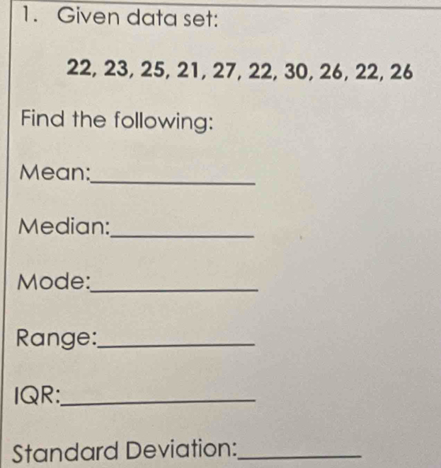 Solved: Given data set: 22, 23, 25, 21, 27, 22, 30, 26, 22, 26 Find the following: _ Mean: Medi ...
