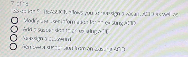 Solved: of 18 TSS option 5 - REASSIGN allows you to reassign a vacant ACID as well as: Modify ...