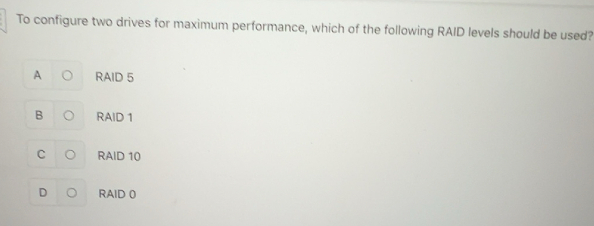 Solved: To configure two drives for maximum performance, which of the ...