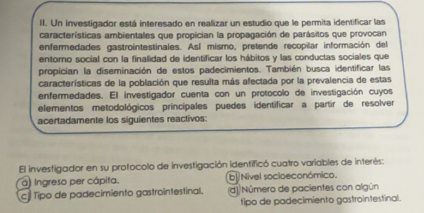 Resuelto:Un investigador está interesado en realizar un estudio que le ...