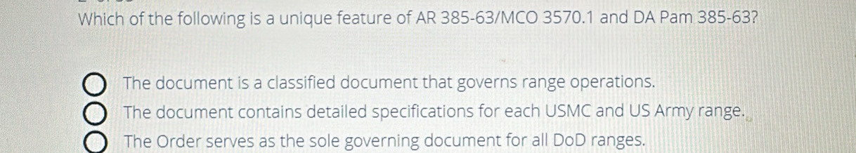 Solved: Which of the following is a unique feature of AR 385-63 /MCO 3570.1 and DA Pam 385-63 ...