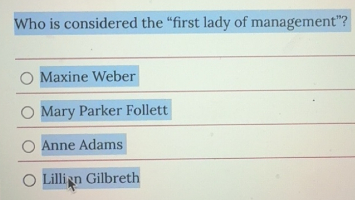 Solved: Who is considered the “first lady of management”? Maxine Weber ...